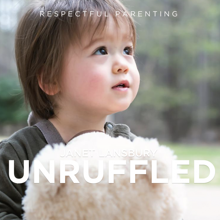 9 Best Ways to Stay (Mostly) Unruffled With Toddlers - Janet Lansbury