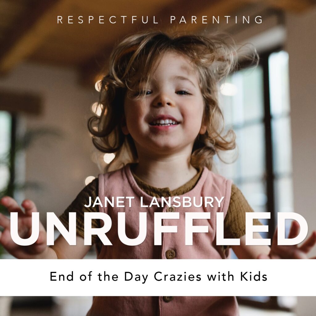 End of the Day Crazies with Kids - Janet Lansbury