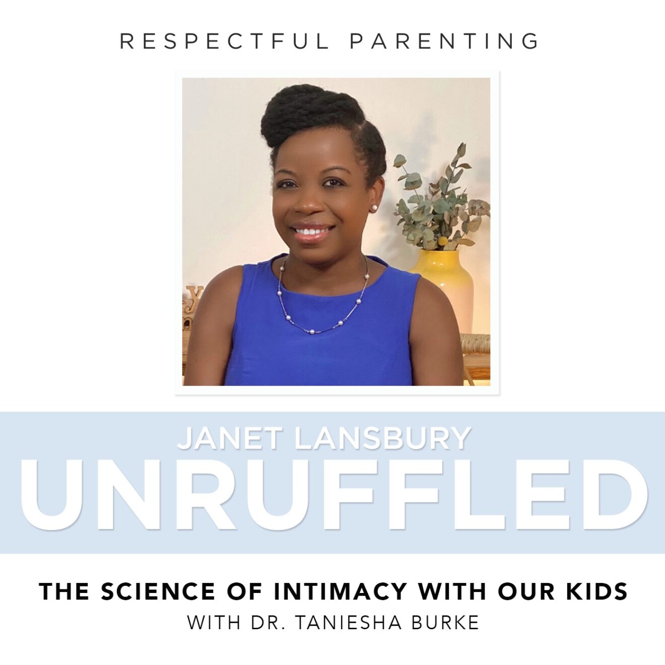 The Science of Intimacy With Our Kids (With Dr. Taniesha Burke) - Janet ...