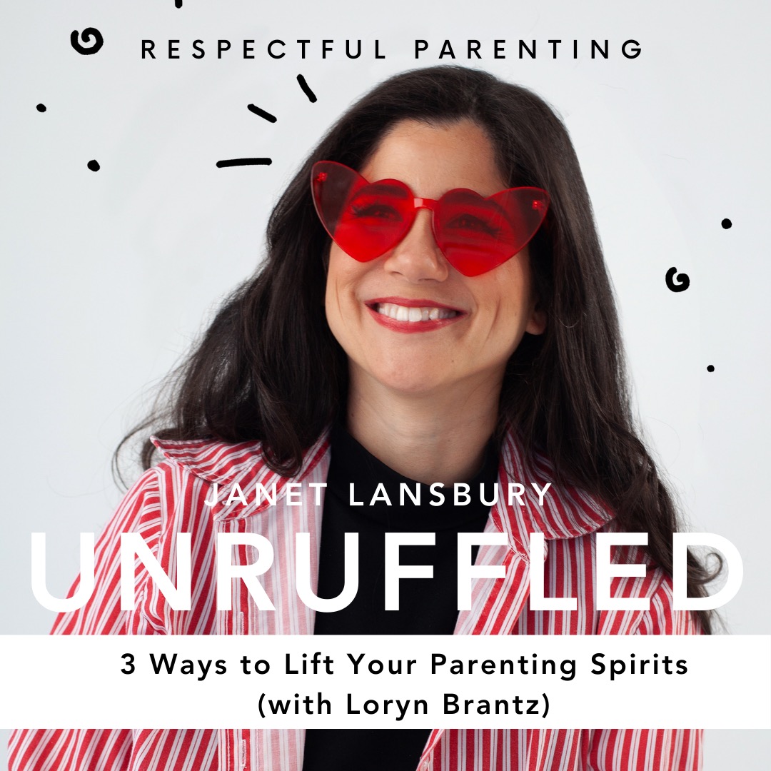 3 Ways to Lift Your Parenting Spirits (with Loryn Brantz) - Janet Lansbury