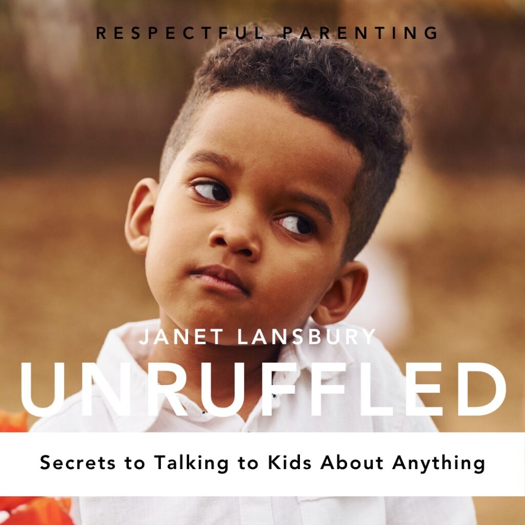 Secrets to Talking to Kids About Anything - Janet Lansbury